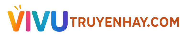 Vivu truyện hay – Số 606 - Vivu Truyện Hay